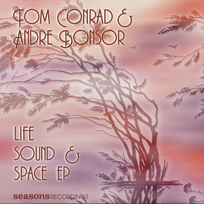 Tom Conrad & Andre Bonsor 'Life Soup & Space EP' | Seasons Recordings