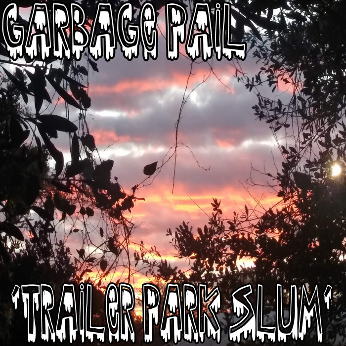 'trailer park slum' | Garbage Pail