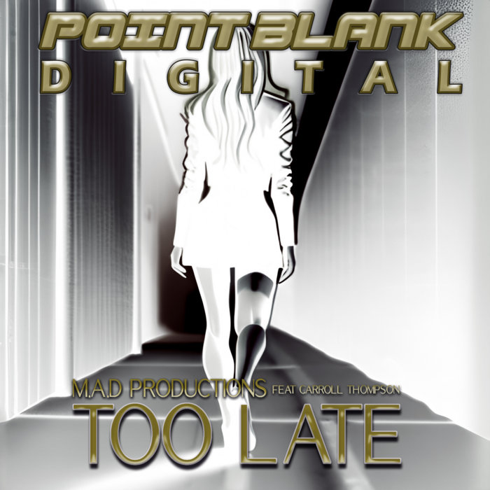 Too Late | M.A.D Productions Ft Carroll Thompson | POINTBLANK RECORDS