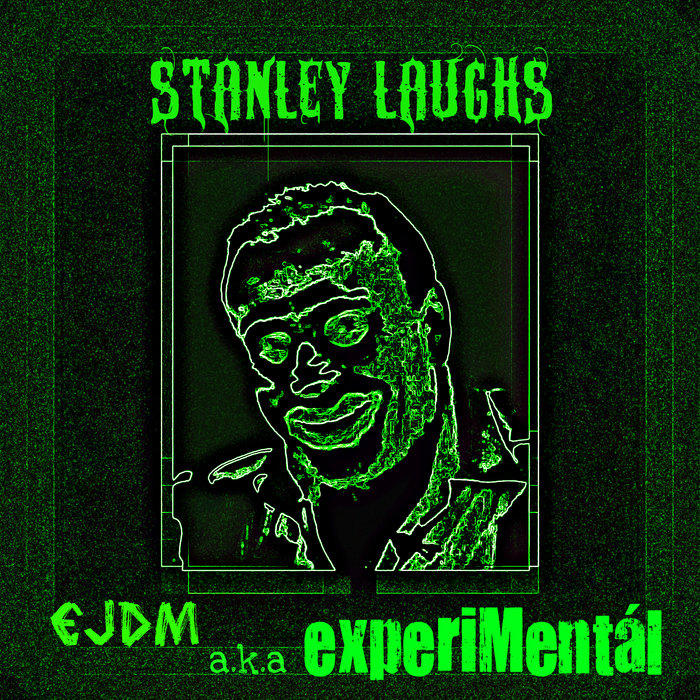 Stanley Laughs (Tekno Remix) | ExperiMental