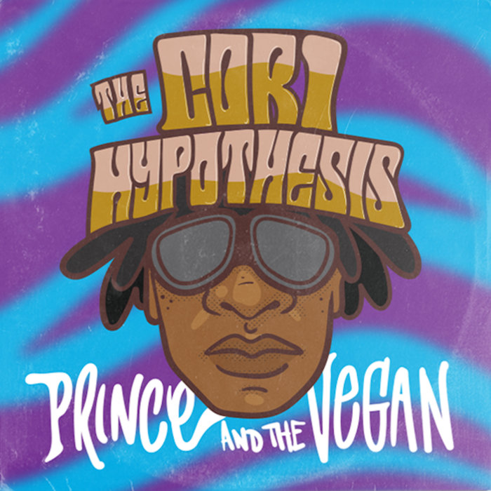 Prince & The Vegan | The Cori Hypothesis