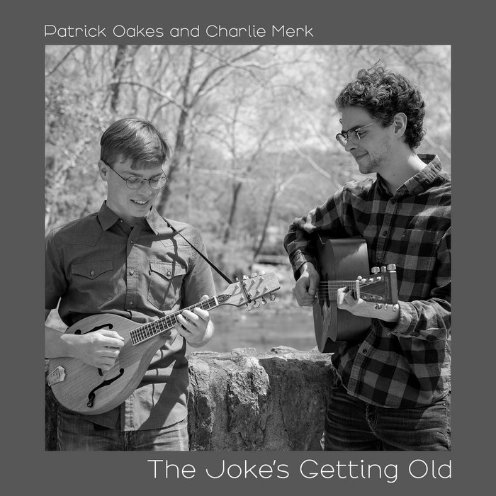 The Joke's Getting Old | Patrick Oakes & Charlie Merk | Patrick Oakes