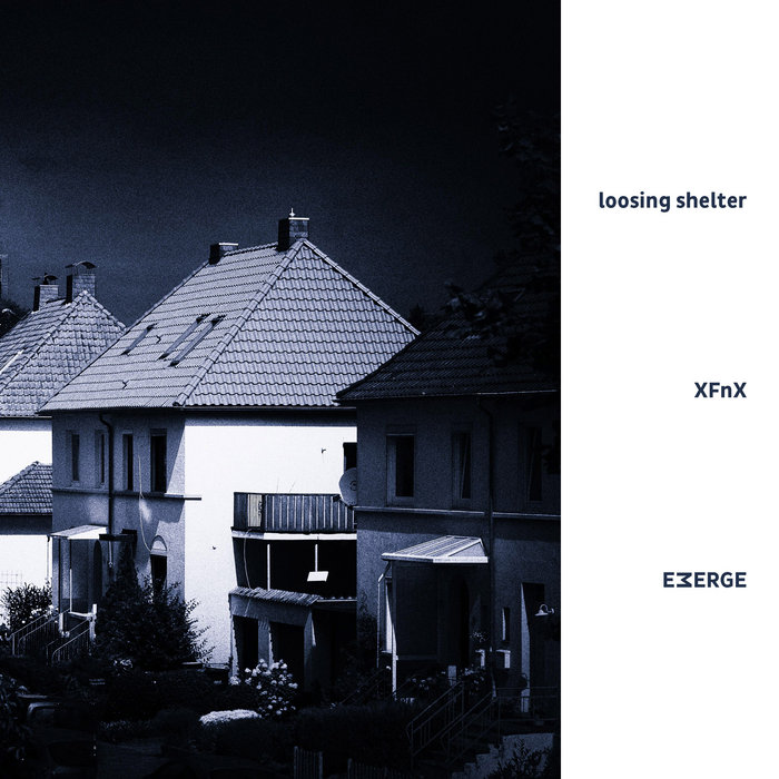 loosing shelter | XFnX / EMERGE | EMERGE