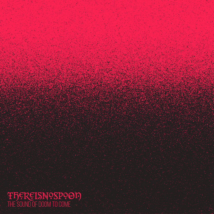 The Sound Of Doom To Come [Part 1] | There Is No Spoon
