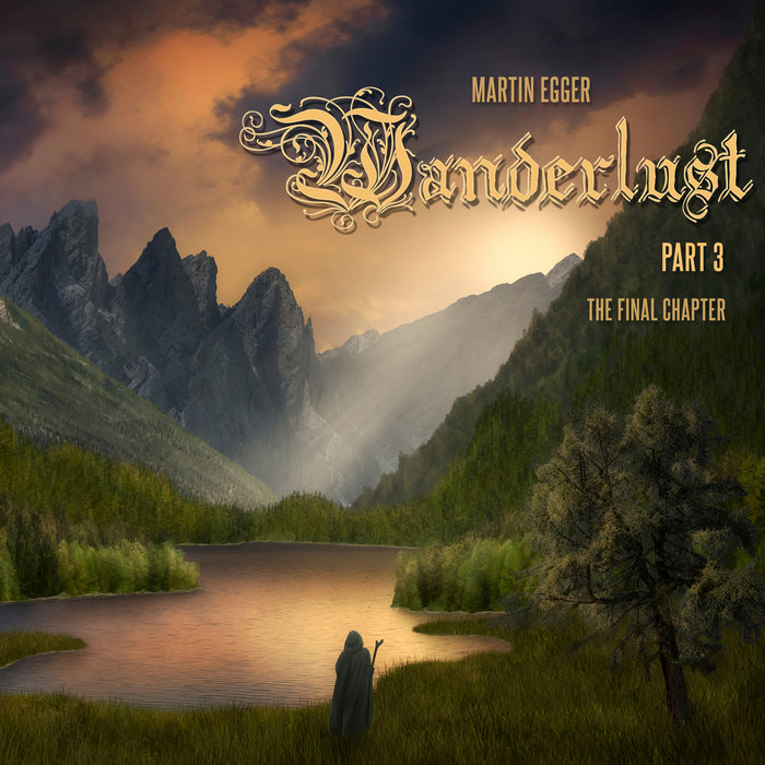 Wanderlust Part 3 (The Final Chapter) | Martin Egger