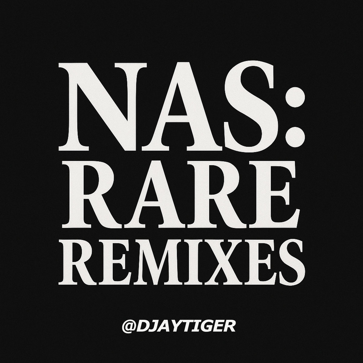 Nas: Rare Remixes | Djaytiger