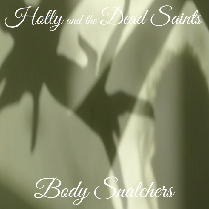 Body Snatchers (Maxi-Single) | Holly and the Dead Saints