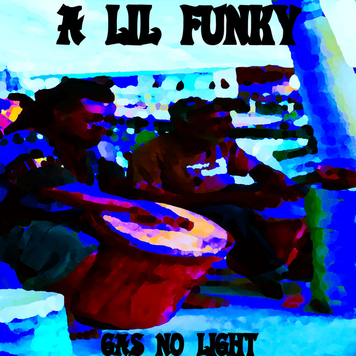 A Lil Funky | Gas No Light
