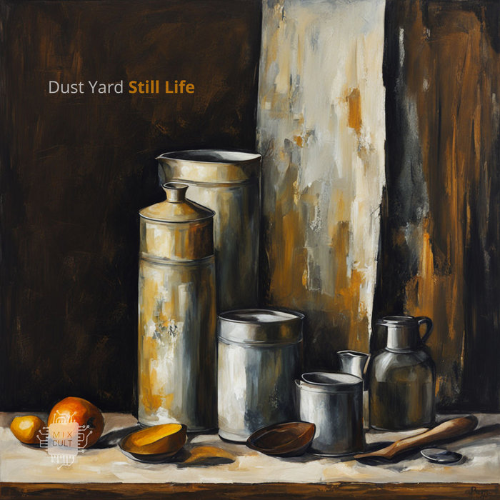 Still Life EP | Dust Yard | MixCult Records