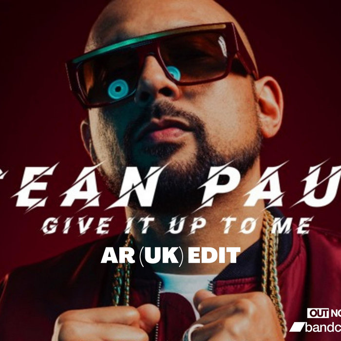 Sean Paul - Give It Up To me (AR UK EDIT) | AR (UK)