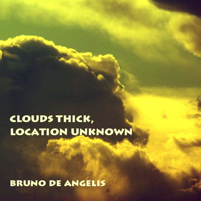 CLOUDS THICK, LOCATION UNKNOWN | BRUNO DE ANGELIS | Sol Label Records