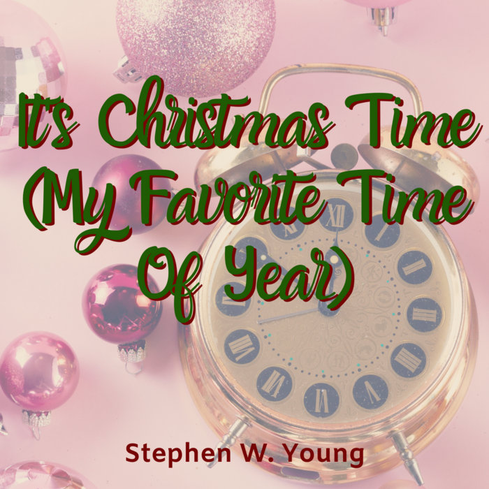 It's Christmas Time (My Favorite Time Of Year) | Stephen W. Young