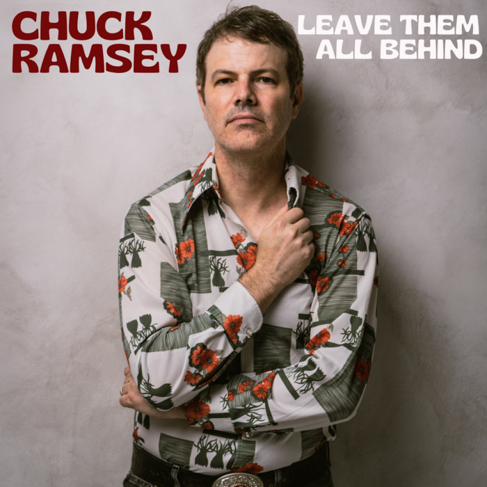 Leave Them All Behind | Chuck Ramsey