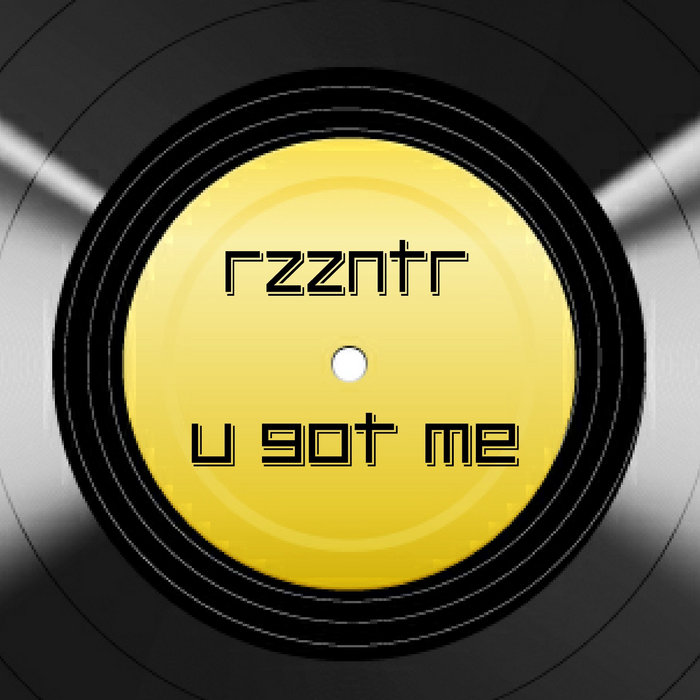 U Got Me | Rezzonator