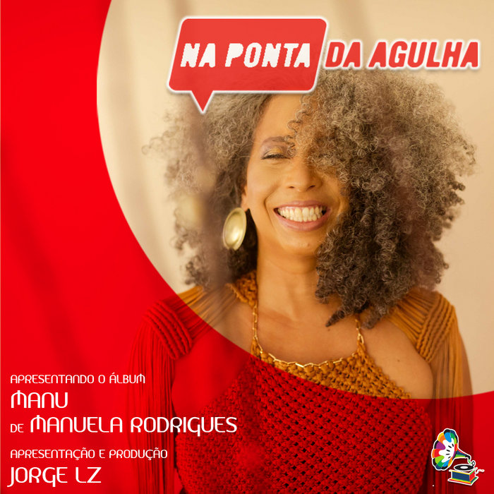 NA PONTA DA AGULHA #328 - "Manu" - Manuela Rodrigues | NA PONTA DA AGULHA