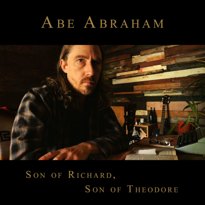 Son of Richard, Son of Theodore | Abe Abraham