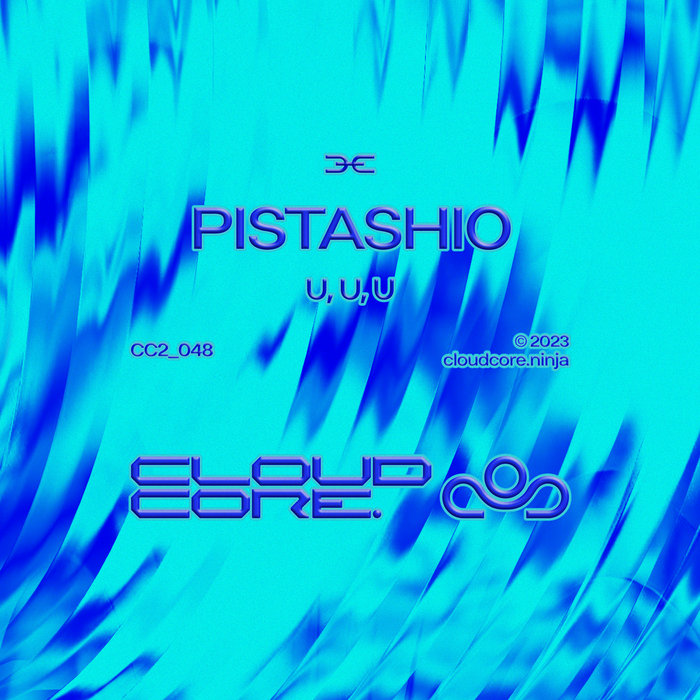 U, U, U | PISTASHIO | CloudCore