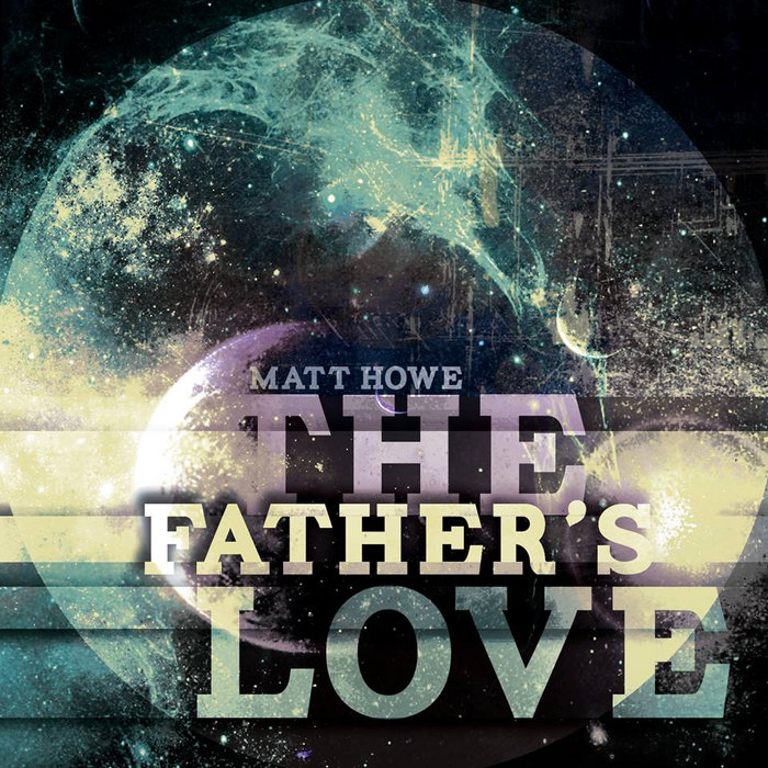 The Father's Love | Matt Howe