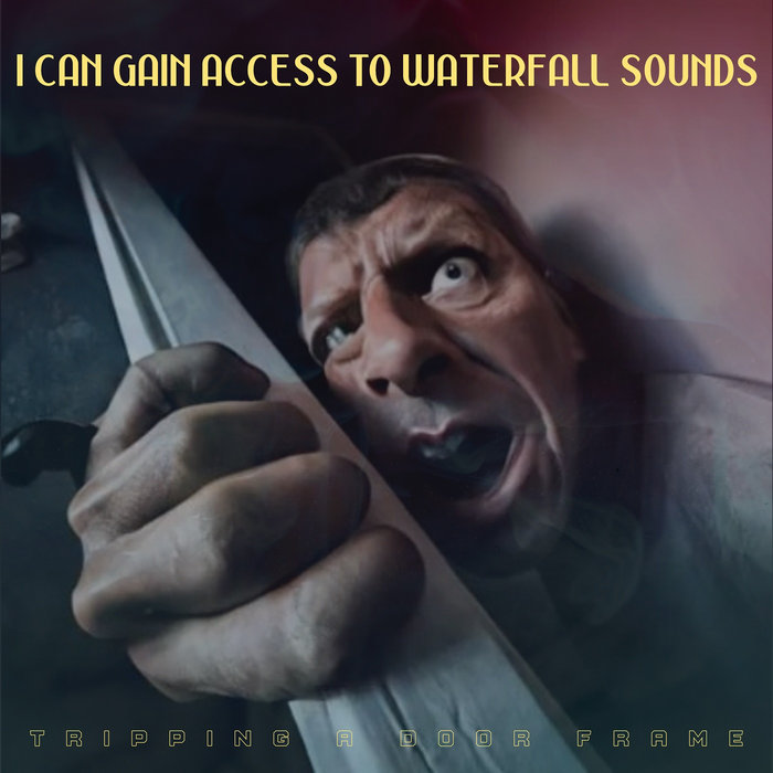 Tripping a Door Frame | I Can Gain Access To Waterfall Sounds | OE Inc.