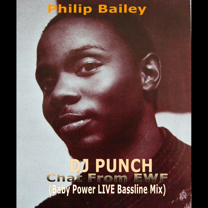 Philip Bailey - Chat From EWF ( Baby Powder LIVE Bassline Mix) Remix By ...