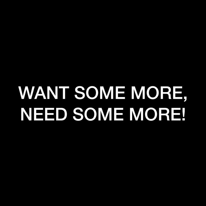 Want Some More, Need Some More! | Josh Ludlow