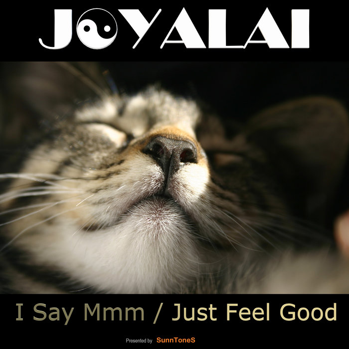 I Say Mmm / Just Feel Good | Joyalai