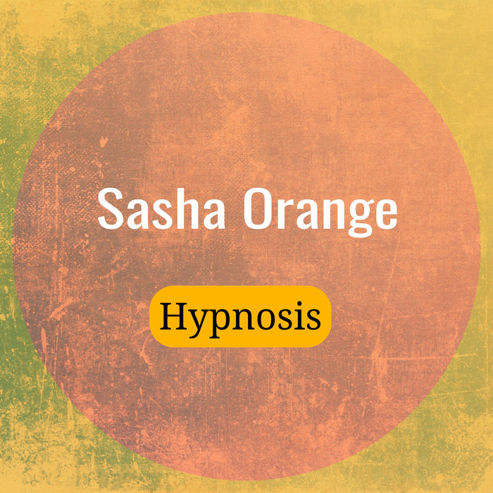 Hypnosis | Sasha Orange