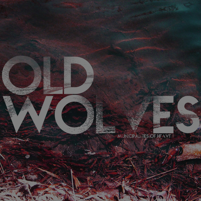Municipalities of Heaven | Old Wolves
