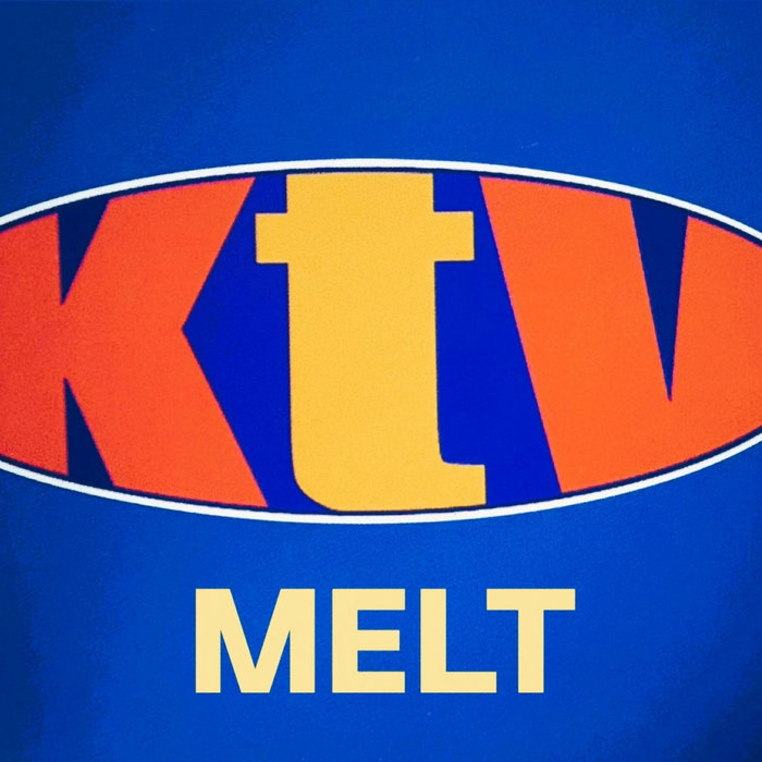 Melt | KTV