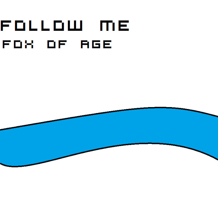 Follow Me | FoX Of AgE