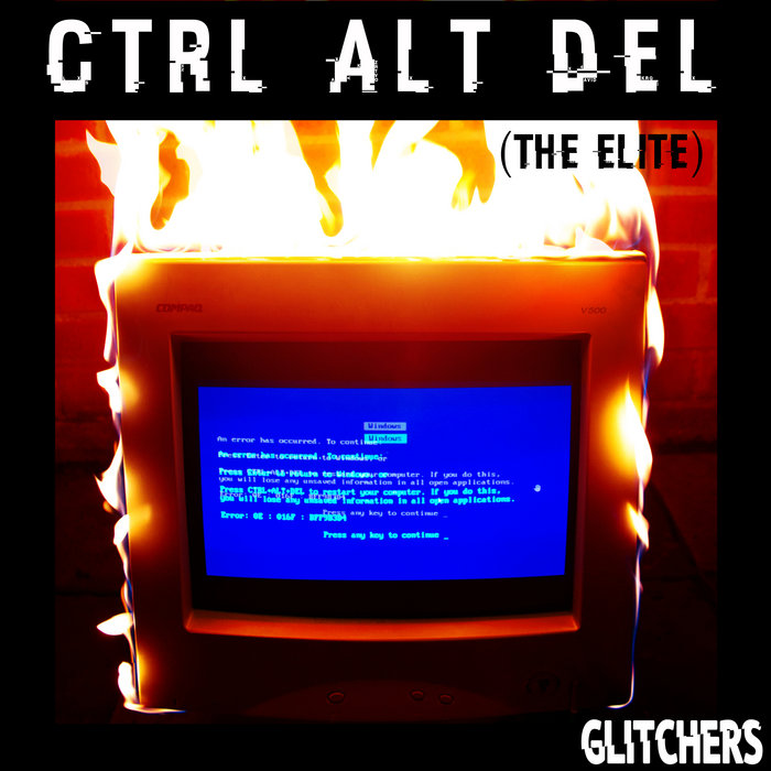 Ctrl Alt Del (The Elite) [Single Version] | Glitchers