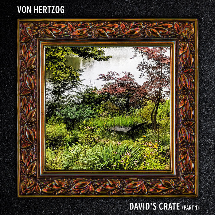 David's Crate (Part 1) | Von Hertzog