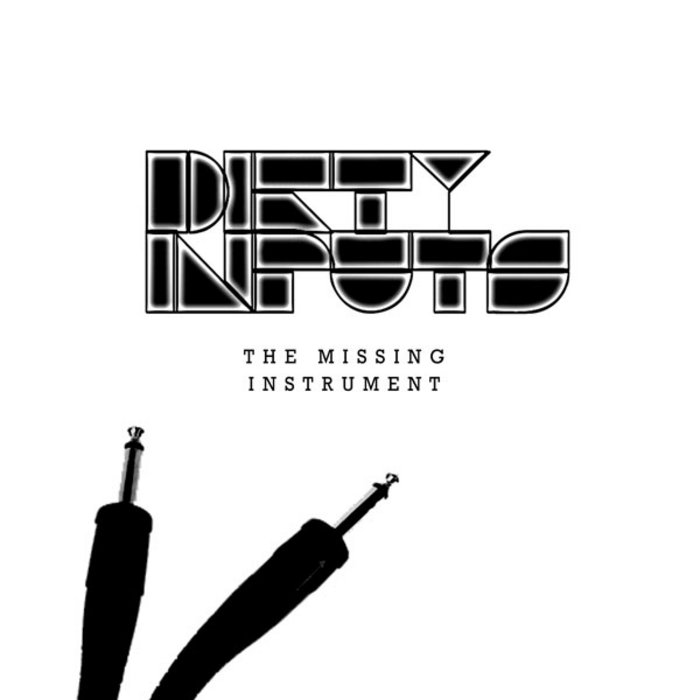 The Missing Instrument | Dirty Inputs