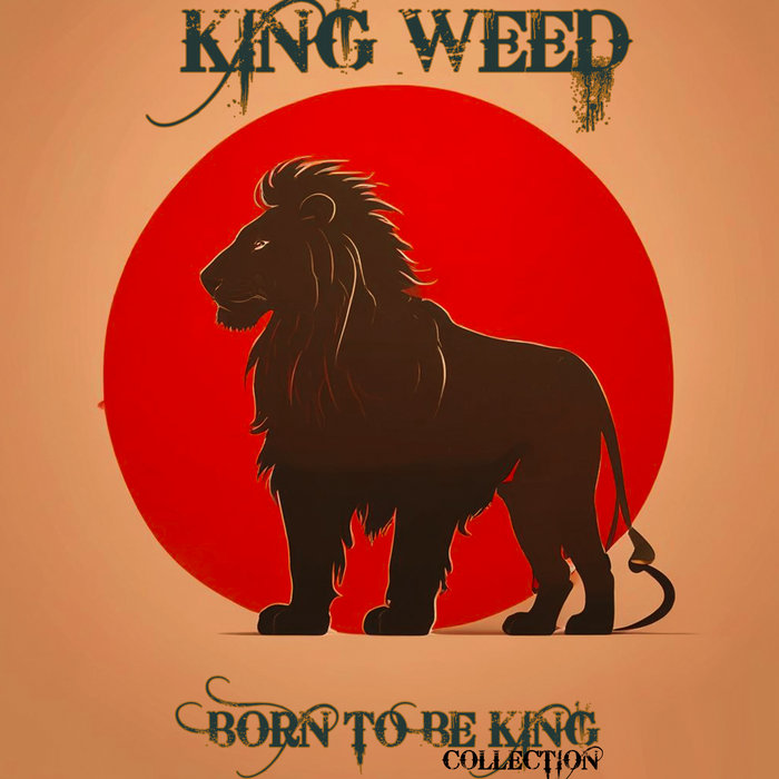 Born To Be King | KING WEED