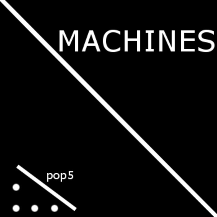 MACHINES | pop5