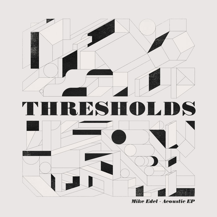 THRESHOLDS (Acoustic EP) | Mike Edel