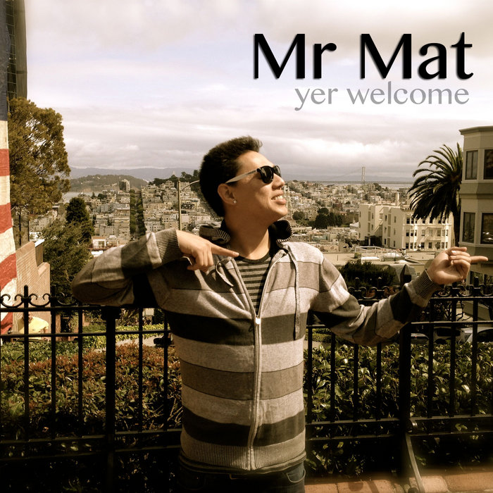 yer welcome | Mr Mat