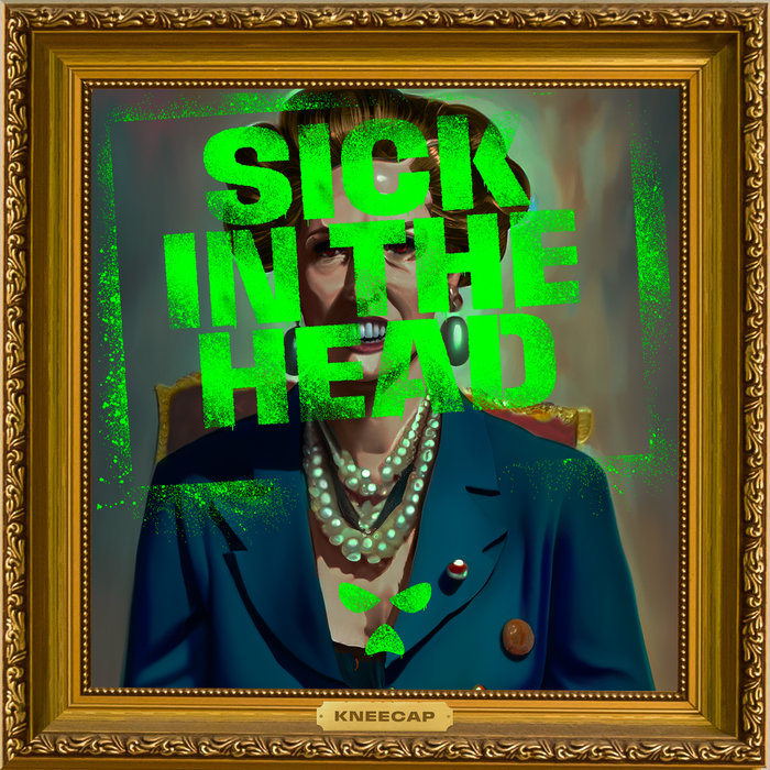 Sick In The Head | KNEECAP