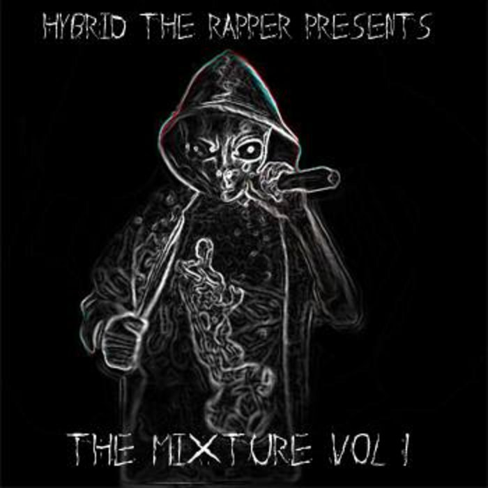 Hybrid the rapper presents "The Mixture" Vol. 1 | Hybrid the rapper ...