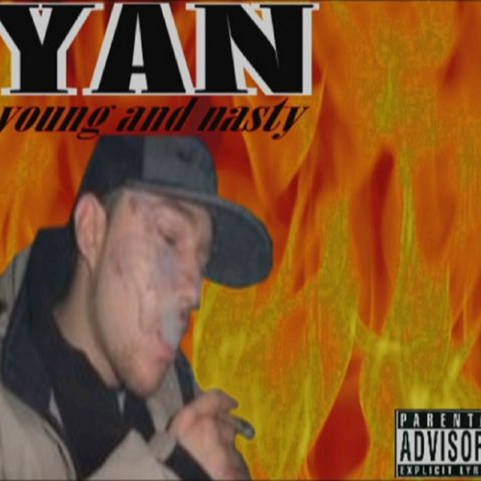 Young And Nasty | YAN | Yan