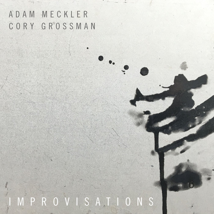 Improvisations | Adam Meckler and Cory Grossman | Adam Meckler