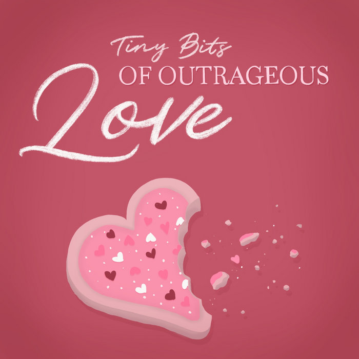 Tiny Bits of Outrageous Love | Thomas Cabaniss