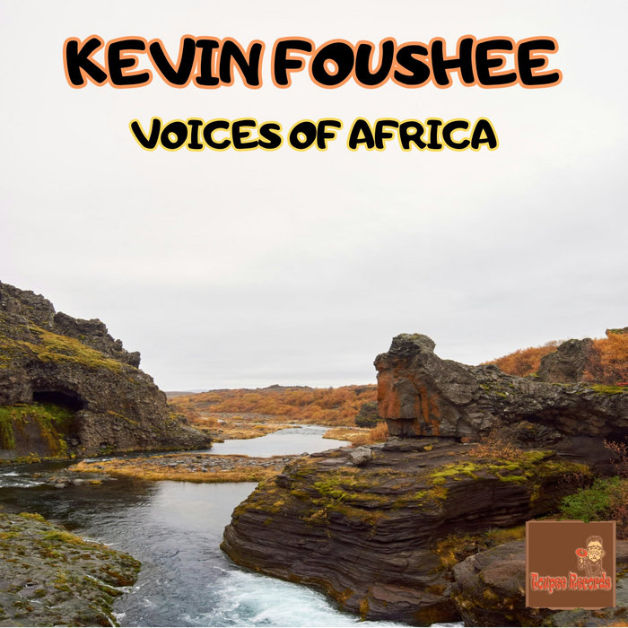 Kevin Foushee - Voices of Africa | KEV FOUSHEE
