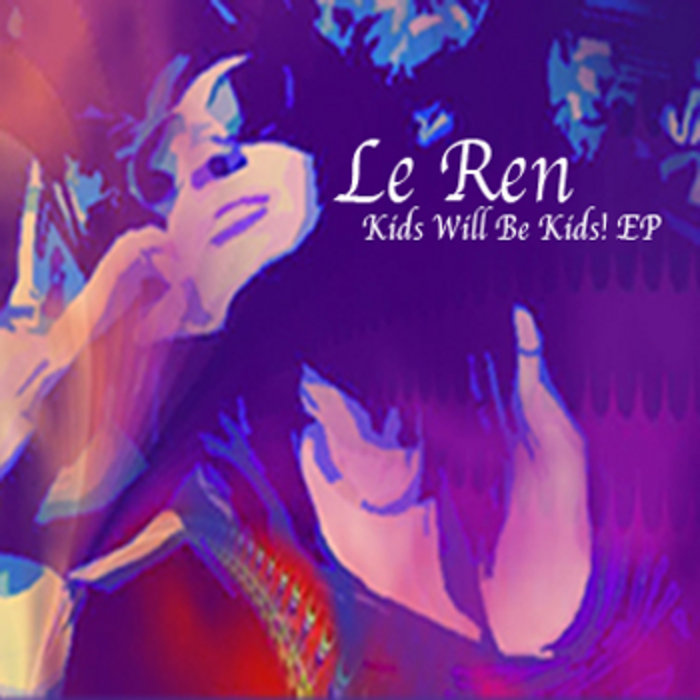 Kids Will Be Kids | Le Ren