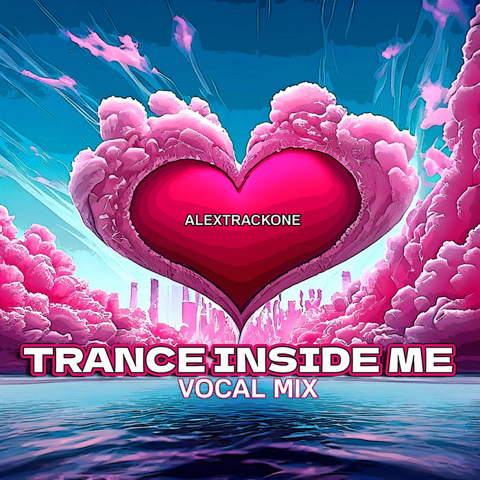 TRANCE INSIDE ME (VOCAL MIX) | AlexTrackOne