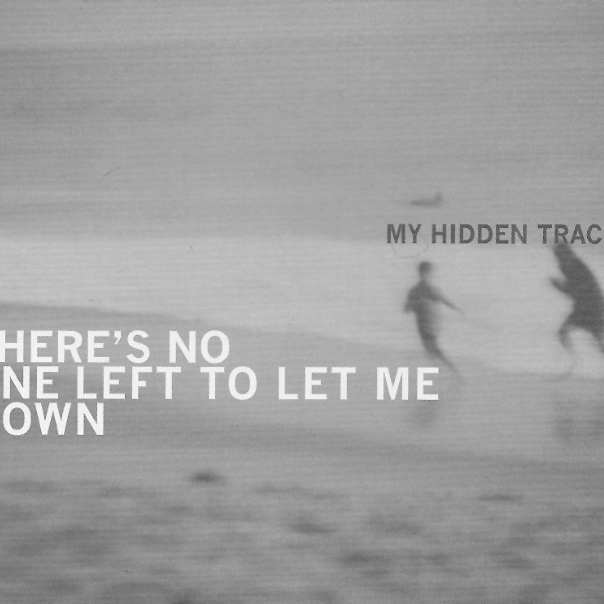 There's No One Left To Let Me Down | My Hidden Track