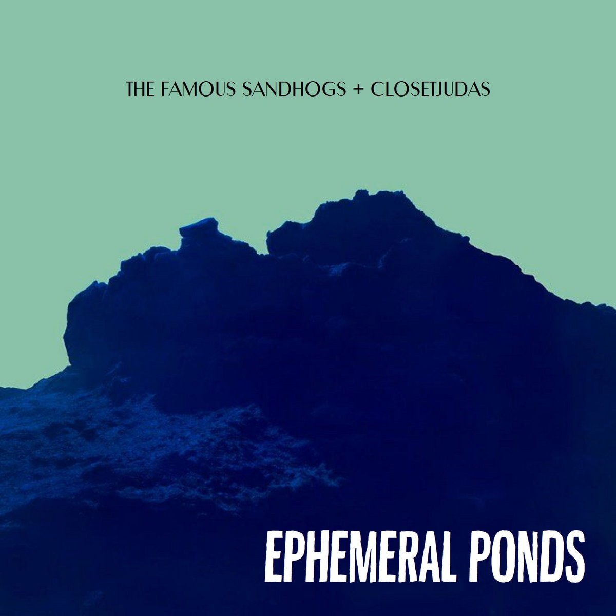 ephemeral ponds | The Famous Sandhogs & closetjudas | The Famous Sandhogs