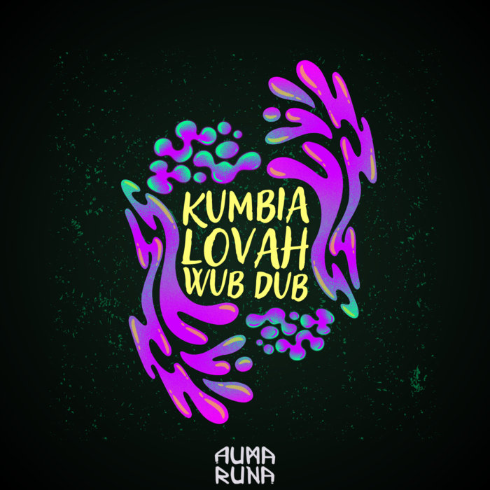 Kumbia Lovah Wub Dub | Auma Runa