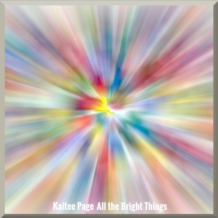 All the Bright Things | Kaitee Page