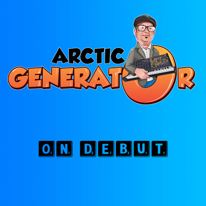 On Debut | Arctic Generator